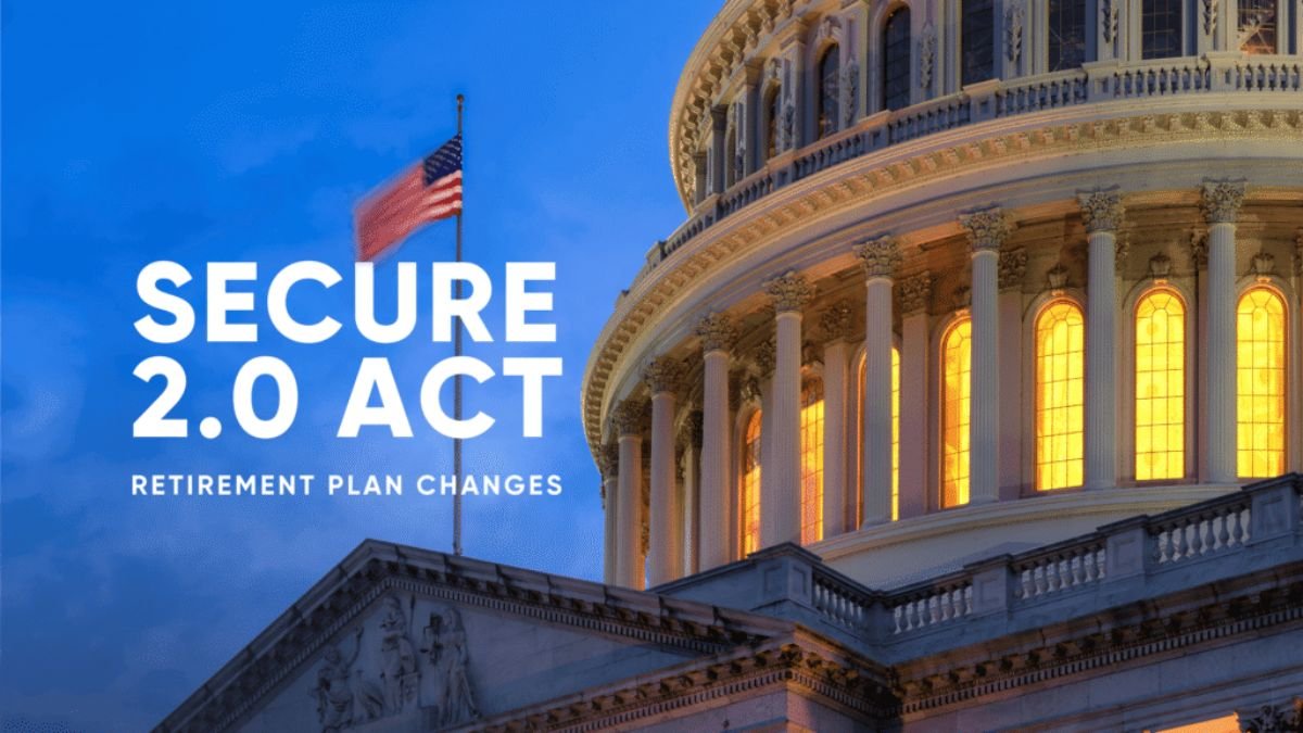 America’s Updated Retirement Savings Rules: Key Secure 2.0 Act Changes ...